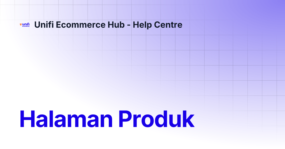 Halaman Produk | MALAYSIA | Unifi Ecommerce Hub - Help Centre