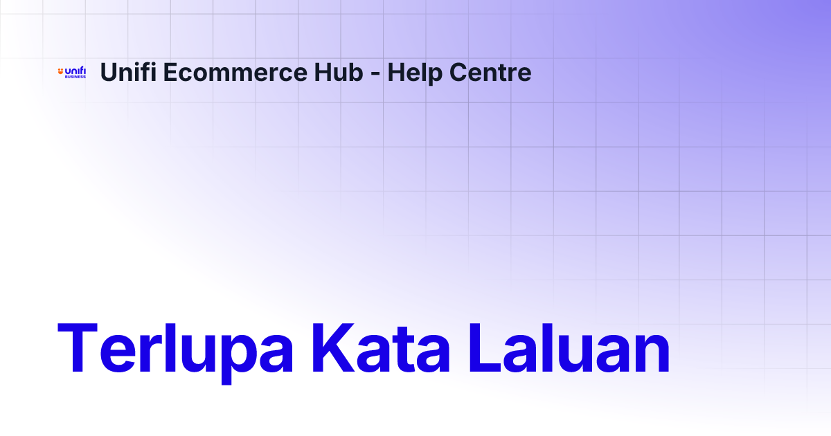 Terlupa Kata Laluan | Unifi Ecommerce Hub - Help Centre