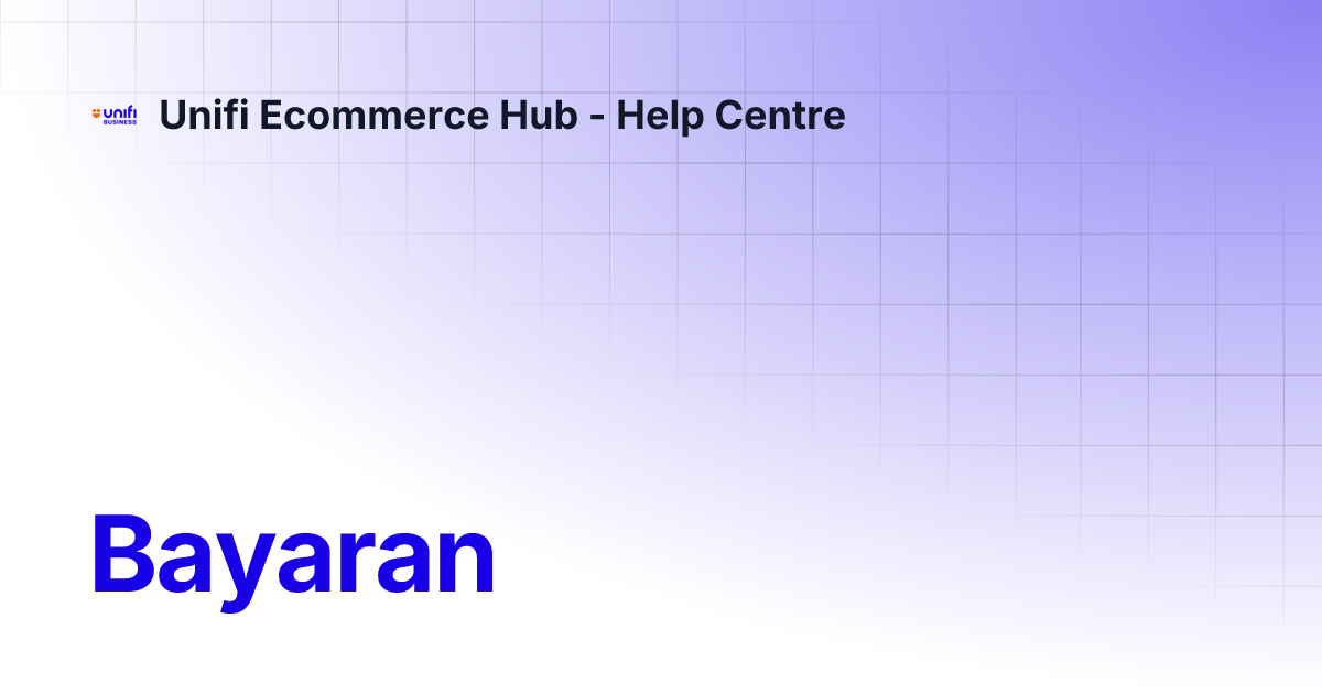 Bayaran | MALAYSIA | Unifi Ecommerce Hub - Help Centre